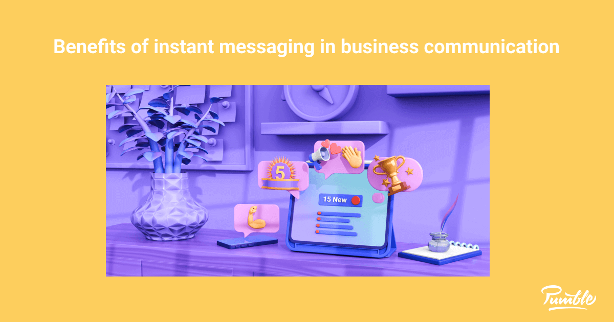The Benefits of Instant Messaging in Business Communication – Pumble Blog