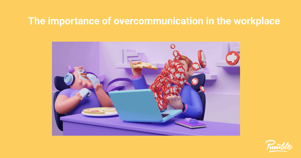The Importance of Overcommunication in a Remote Workplace – Pumble Blog