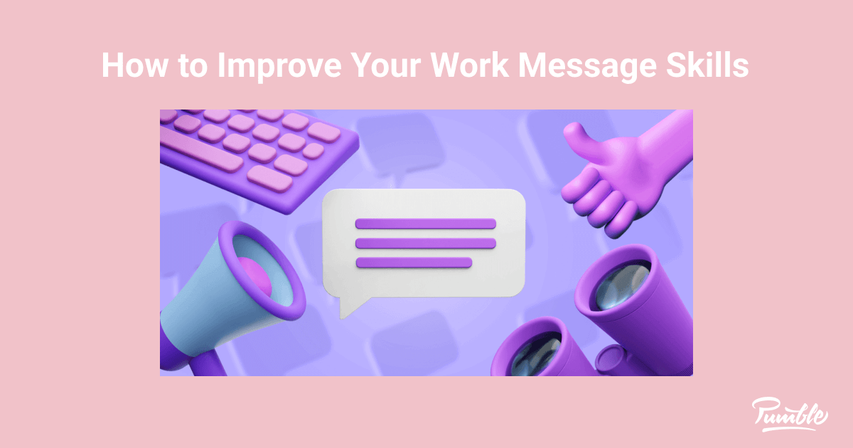 How to Improve Your Work Message Skills - Pumble Blog