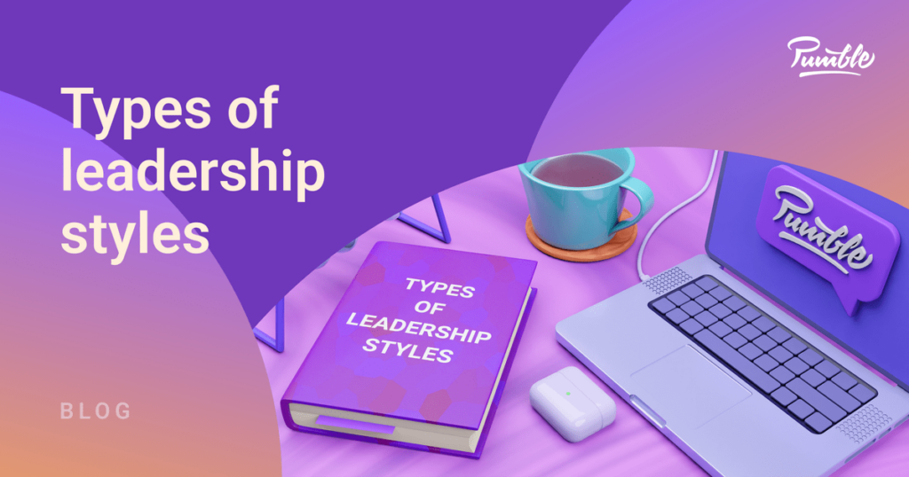 12 Leadership Styles: What Are They & How to Pick One