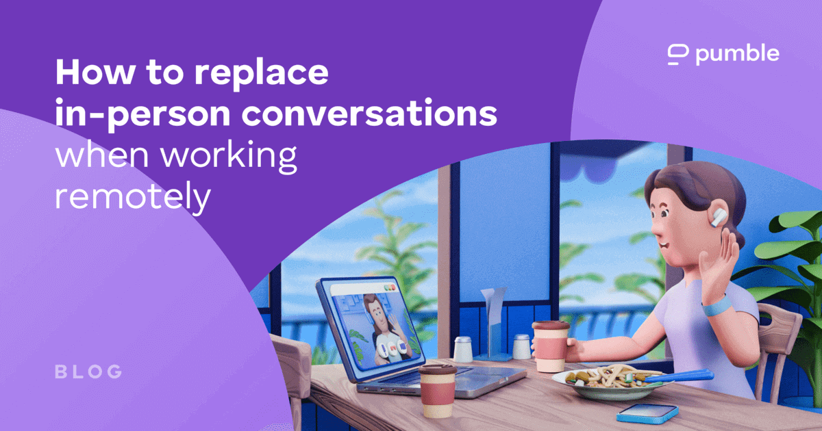 How to Best Replace In-Person Conversations in a Remote Work Environment