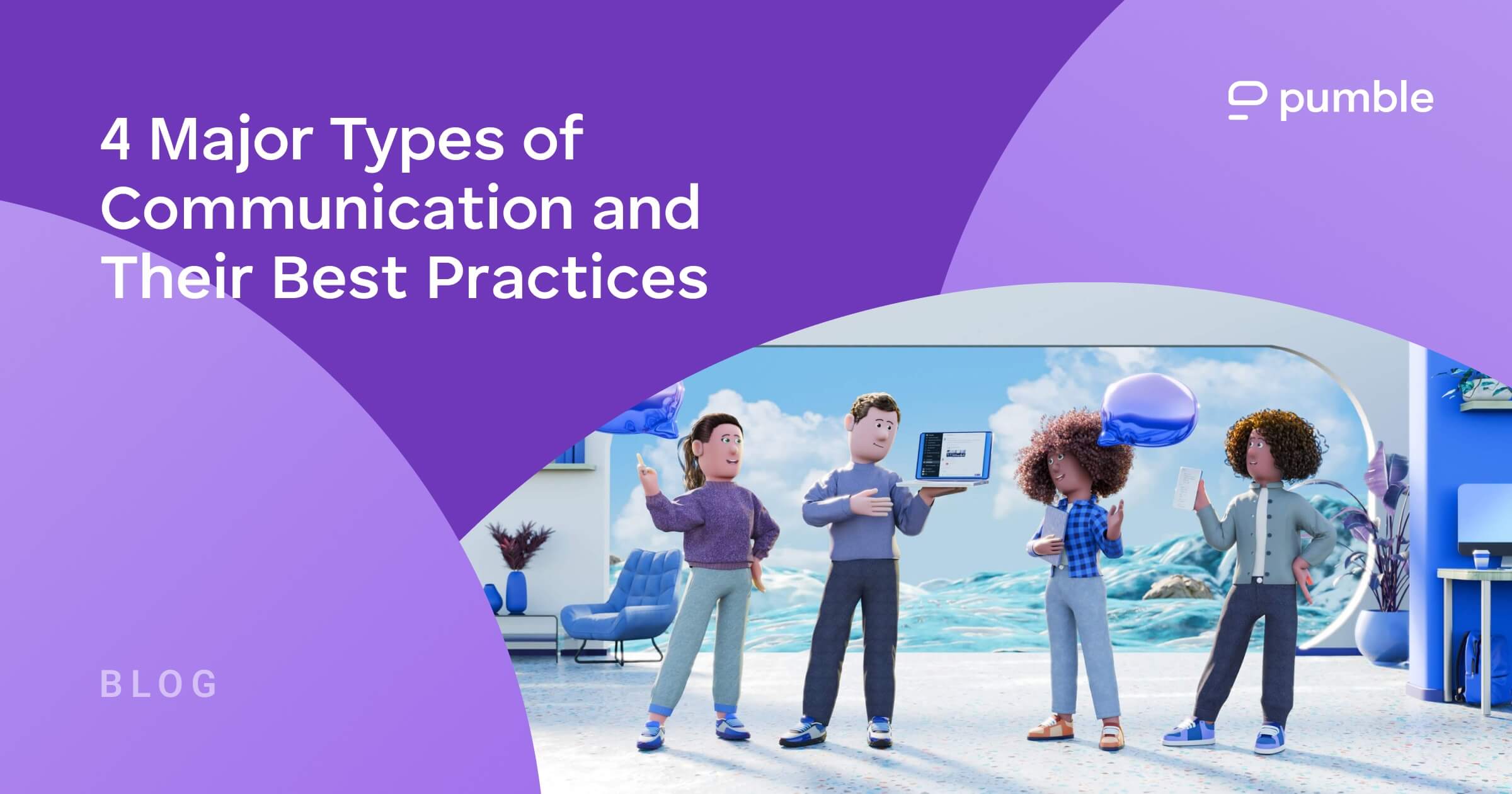 4 Major Types of Communication and The Best Ways To Use Them